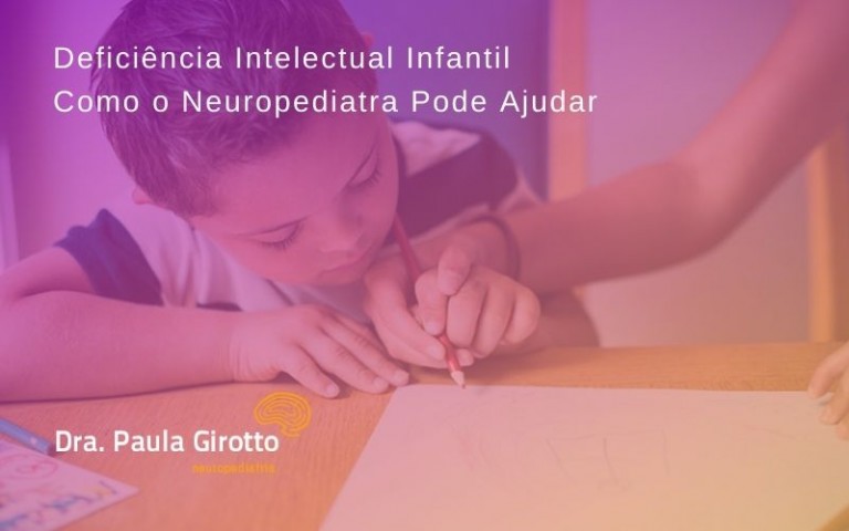 Saiba Mais sobre Deficiência Intelectual Infantil - Dra. Paula Girotto